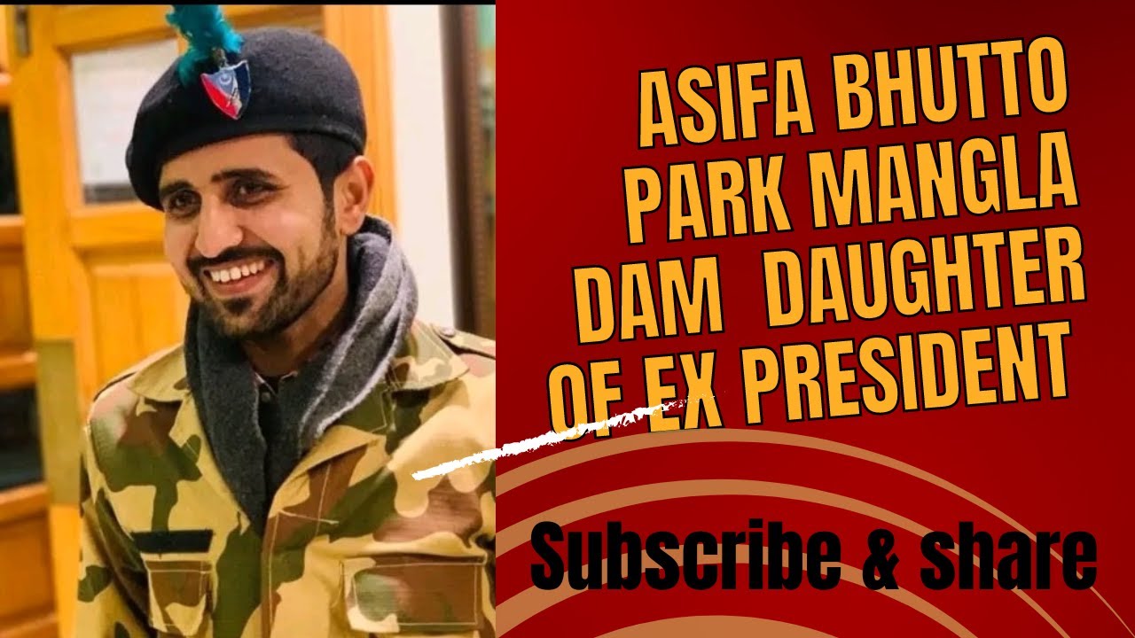 ASIFA BHUTTO PARK MANGLA DAM DAUGHTER OF Ex president |Tamoor Manzoor ...