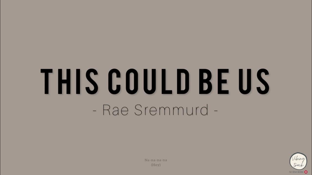 Rae Sremmurd - This Could Be Us ( Lyrics Video ) - YouTube