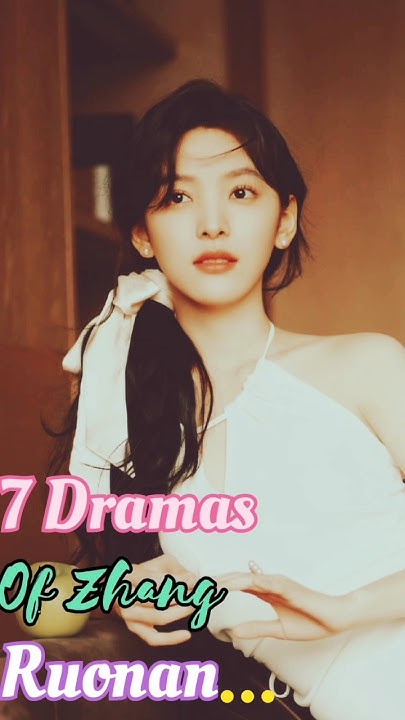 7 Dramas of Zhang Ruonan ..#ZhangRuoNan #shorts #Cdrama #thefirstfrost #music #nogainnolove ...