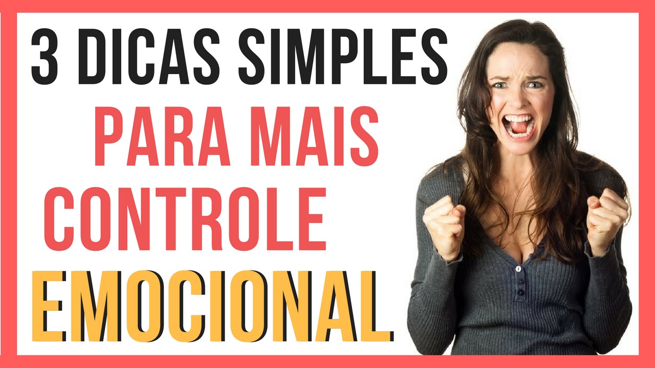 3 Dicas Simples Para Mais Controle Emocional - Parte 2 - YouTube