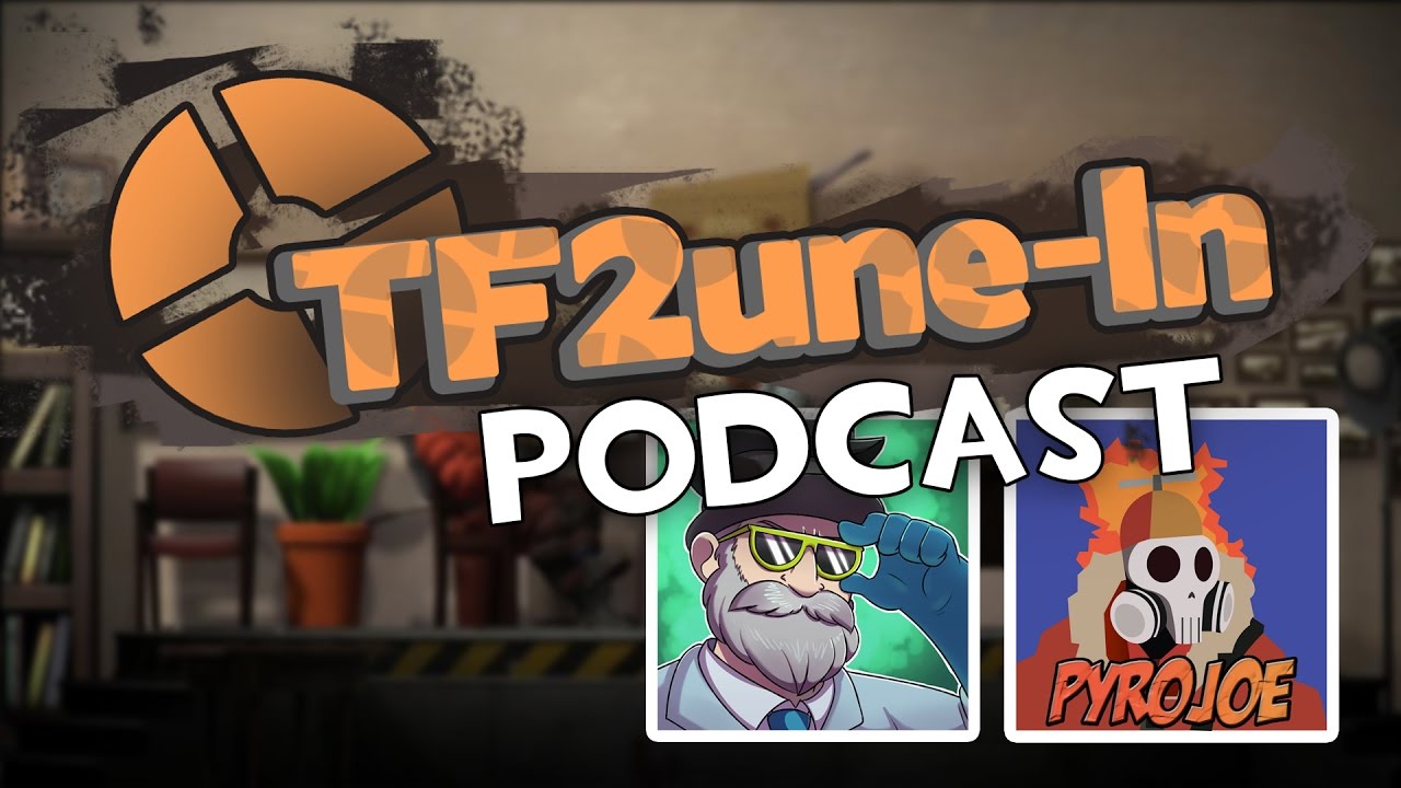 TF2une-In Podcast #1 - ft. PyroJoe: TF2, Motivation, Muselk & College ...