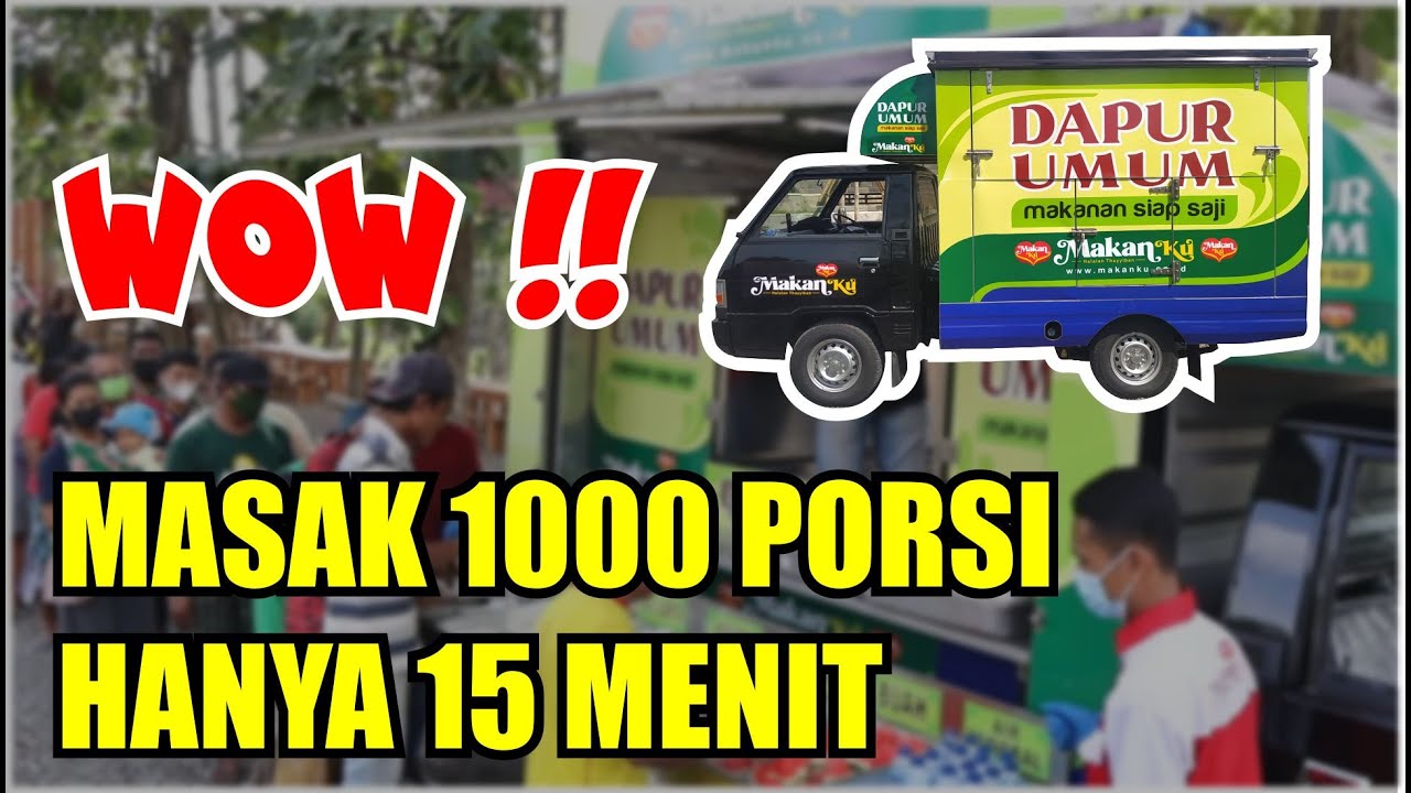 WOW!! INI MOBIL BISA MASAK 1000 PORSI HANYA 15 MENIT - MOBIL DAPUR UMUM ...