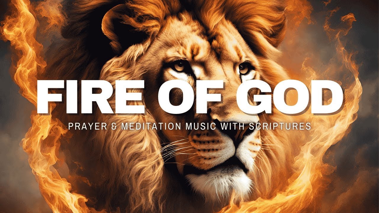 Fire of GOD: Consuming Fire| Worship Instrumental & Bible Verses on God ...