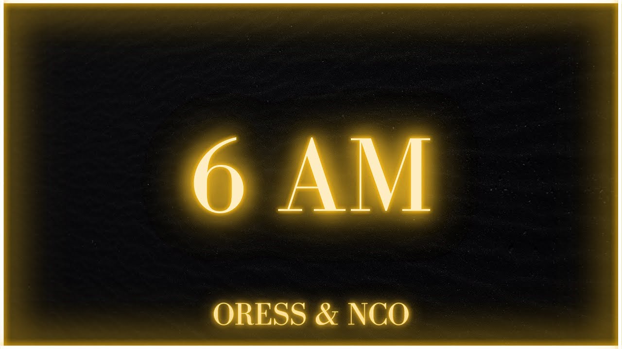 Oress x NCO - 6 AM Visualizer) - YouTube