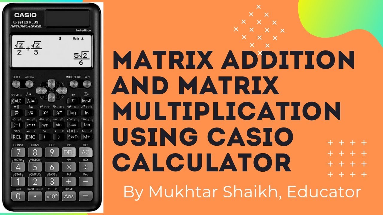 Matrix Addition and Matrix Multiplication using Casio fx 991 ES Plus ...