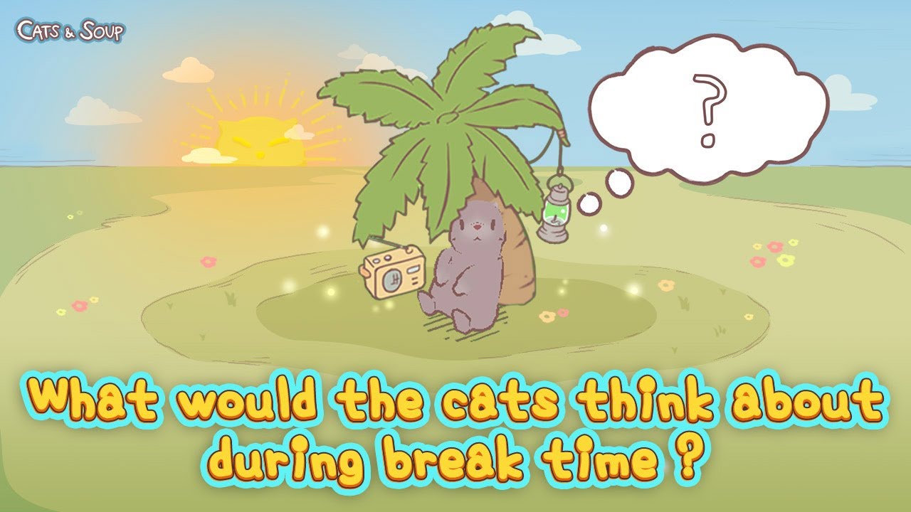 Cats & Soup : What would the cats think about during break time? - YouTube
