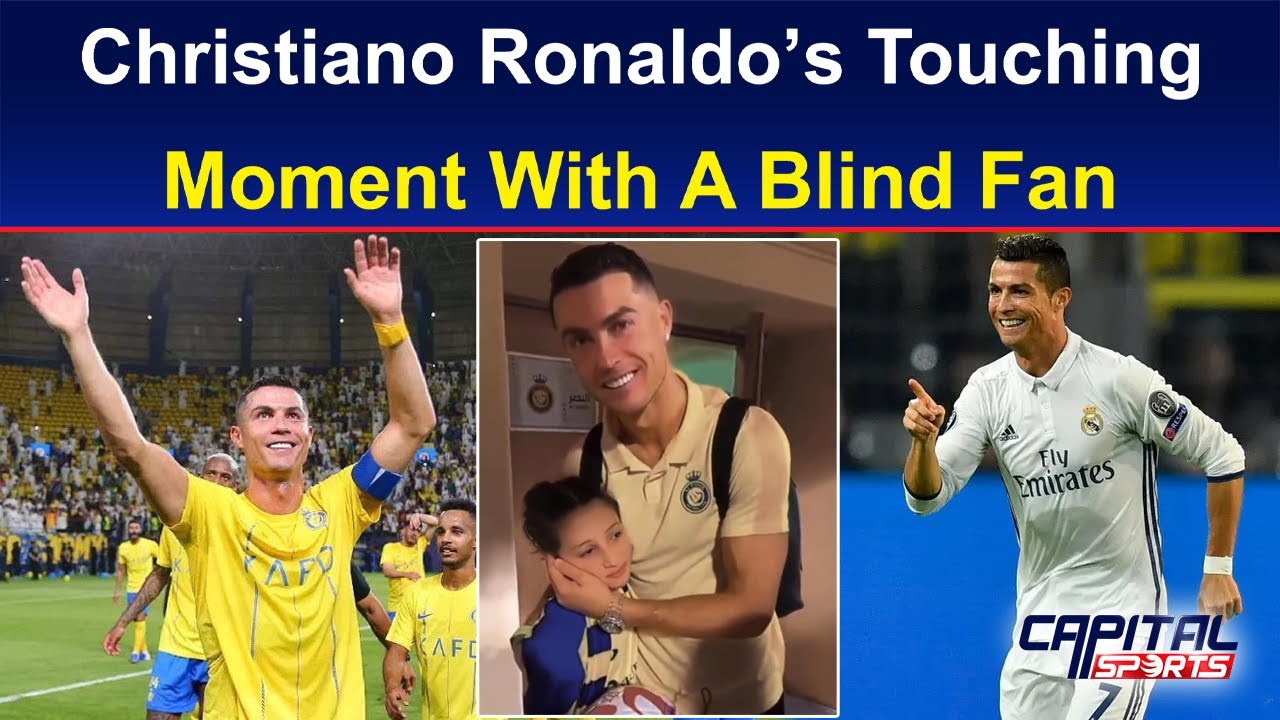 Christiano Ronaldo’s Touching Moment With A Blind Fan | Capital Sports ...