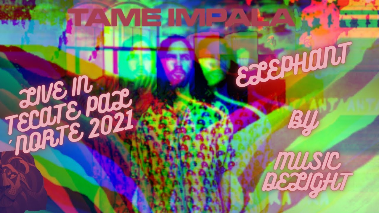 Elephant - Tame Impala Pal Norte 2021 - YouTube