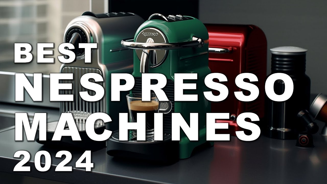 Best Nespresso Machines 2024 (Watch before you buy) - YouTube