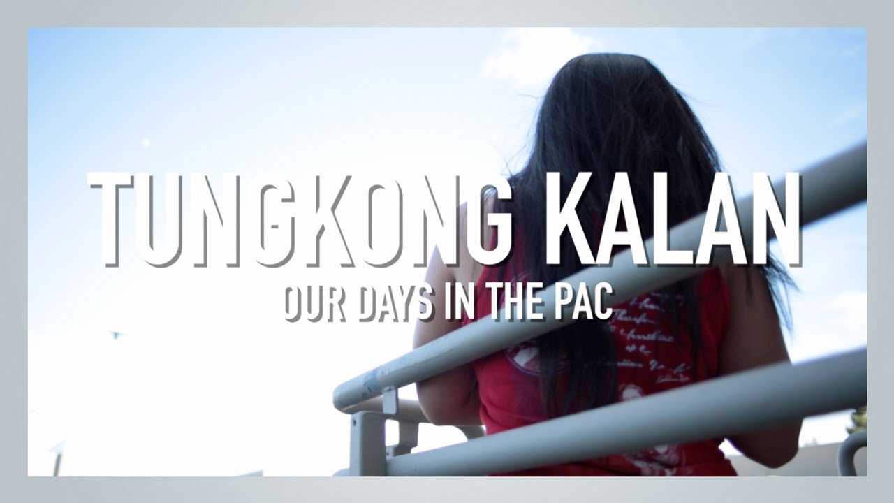 TUNGKONG KALAN: Our Days in the PAC - YouTube