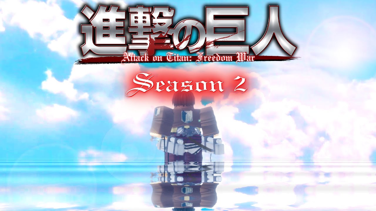 Attack on Titan: Freedom War - Season 2 Anime Ending| AOT:FW - Roblox ...