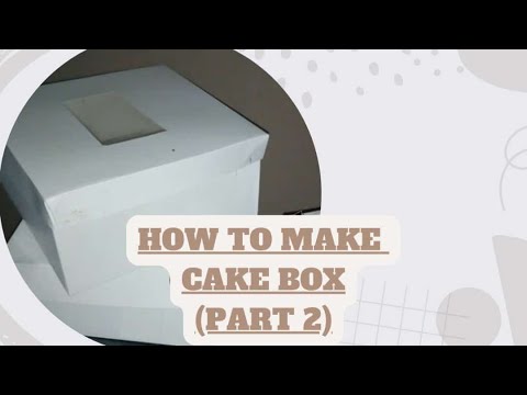 HOW TO MAKE CAKE BOX (PART 2) - YouTube