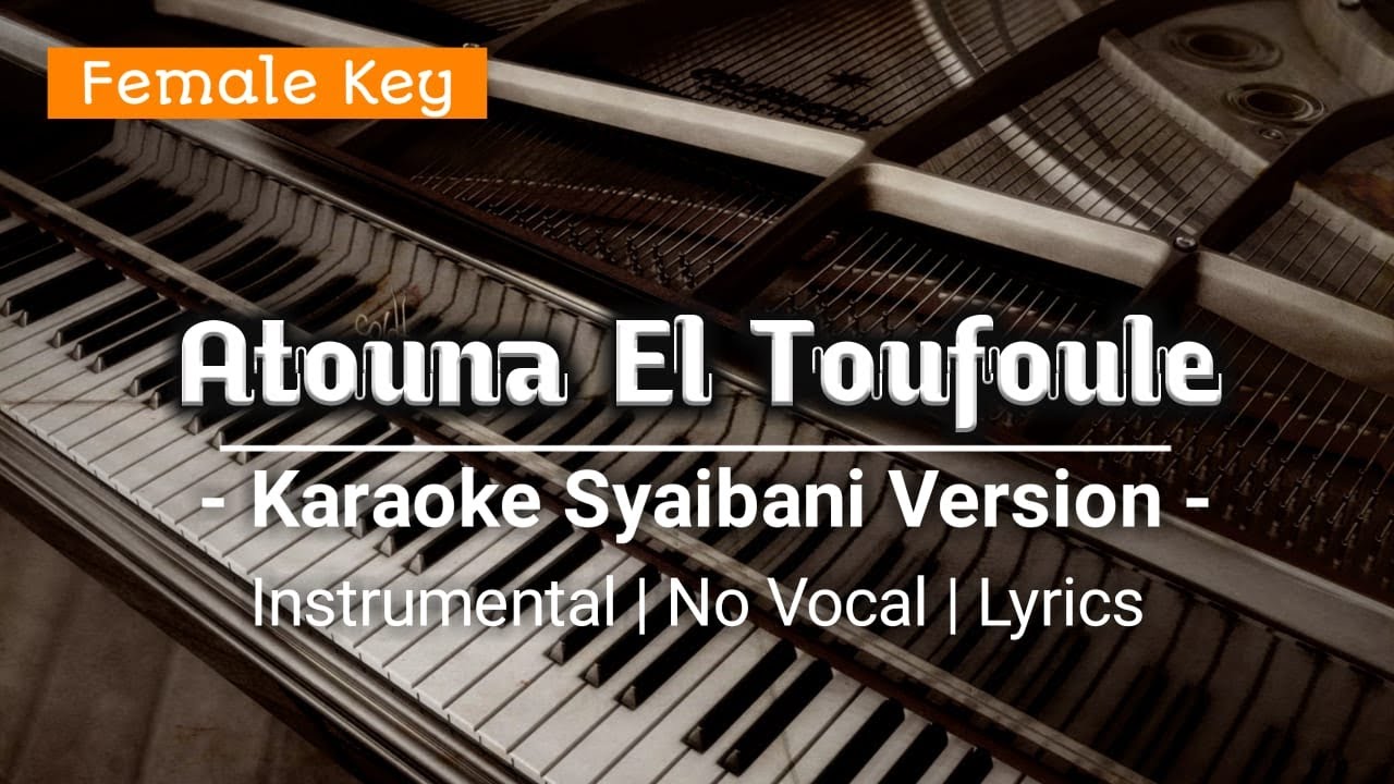 Atouna El Tufoole | Karaoke Syaibani Version | Female Key - YouTube