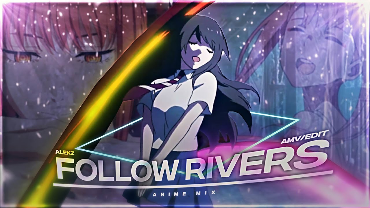 Anime Mix - I Follow Rivers [Edit/AMV]! - YouTube
