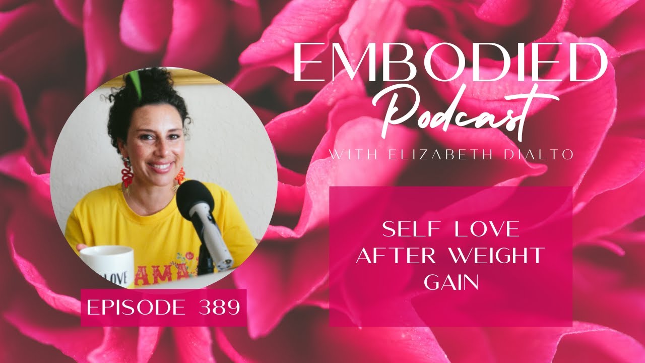 How to Love Yourself After Weight Gain | Elizabeth DiAlto - YouTube