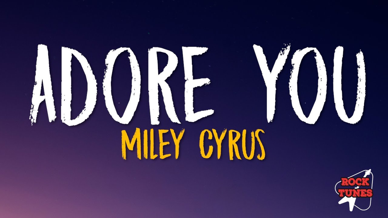Miley Cyrus - Adore You (Lyrics) - YouTube