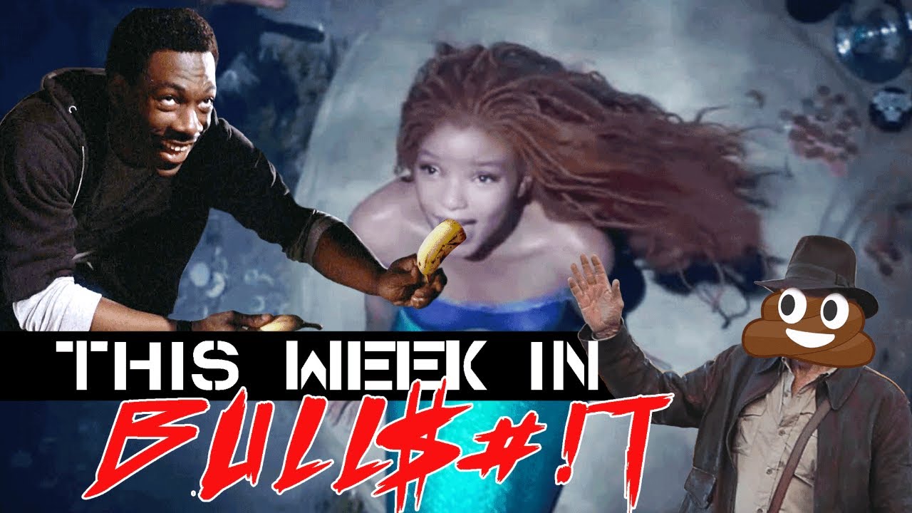 This Week In BS | Little Mermaid Trailer, Indiana Jones 5, Beverly ...