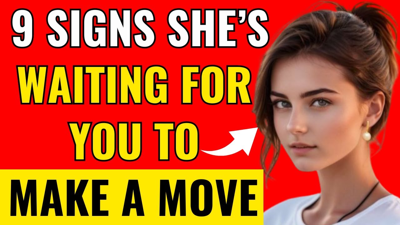 Signs She’s Secretly Waiting for You to Make the First Move - YouTube
