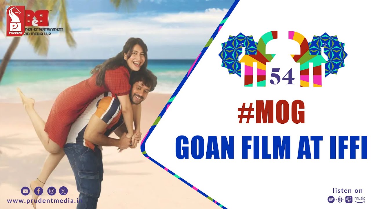#MOG | Goan Films @IFFI | IFFI 2023 | Prudent | 231123 - YouTube