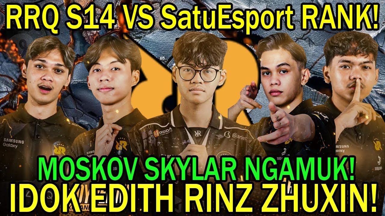 RRQ S14 VS SatuEsport RANK! MOSKOV SKYLAR NGAMUK! IDOK EDITH RINZ ...