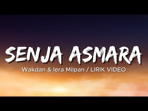 Senja Asmara - Wakdan & Iera Milpan (Lirik Video) - YouTube