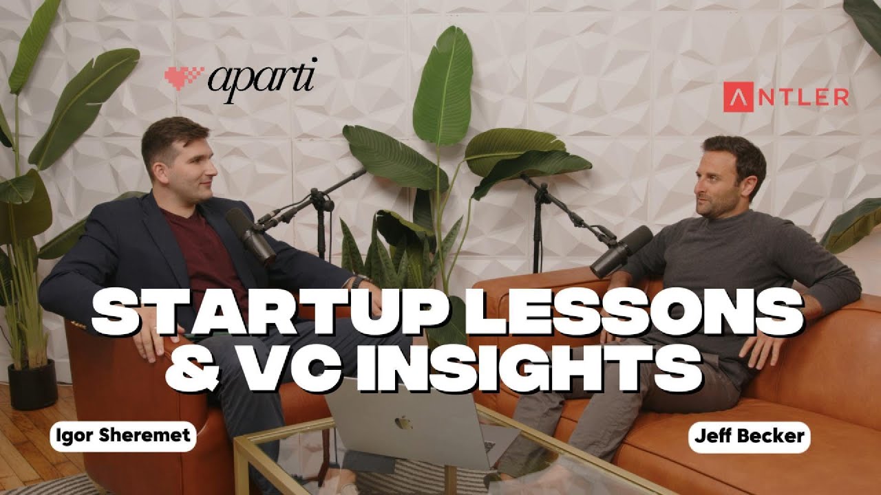 Startup Lessons & VC Insights with Jeff Becker/Antler and Igor Sheremet ...