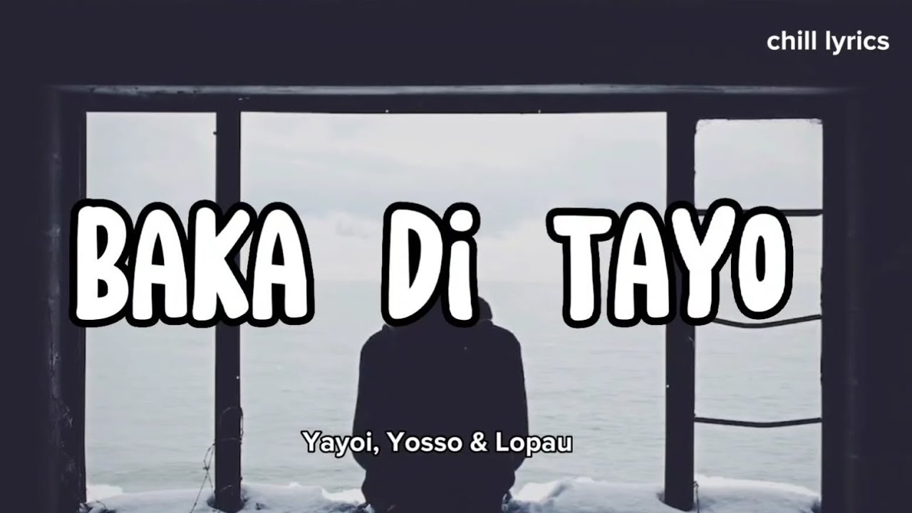 Yayoi - Baka Di Tayo(Lyric Video) - YouTube