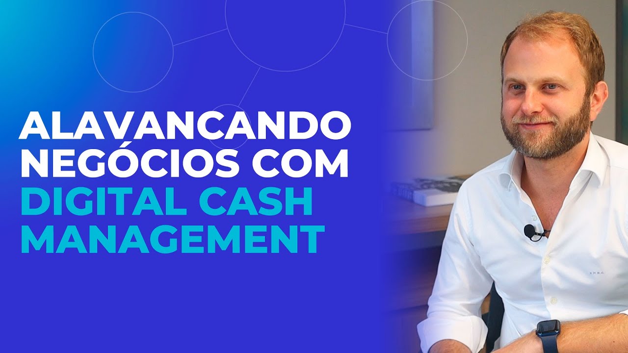Alavancando Negócios com o Digital Cash Management - YouTube