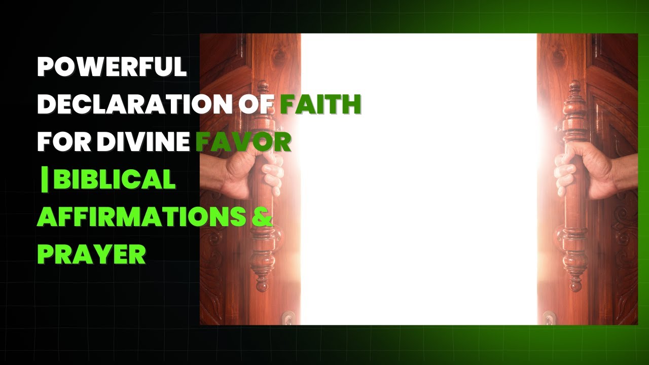 POWERFUL DECLARATION OF FAITH FOR DIVINE FAVOR | BIBLICAL AFFIRMATIONS ...