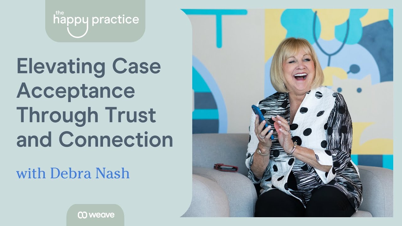 The Human Side of Case Acceptance with Debra Nash | The Happy Practice ...