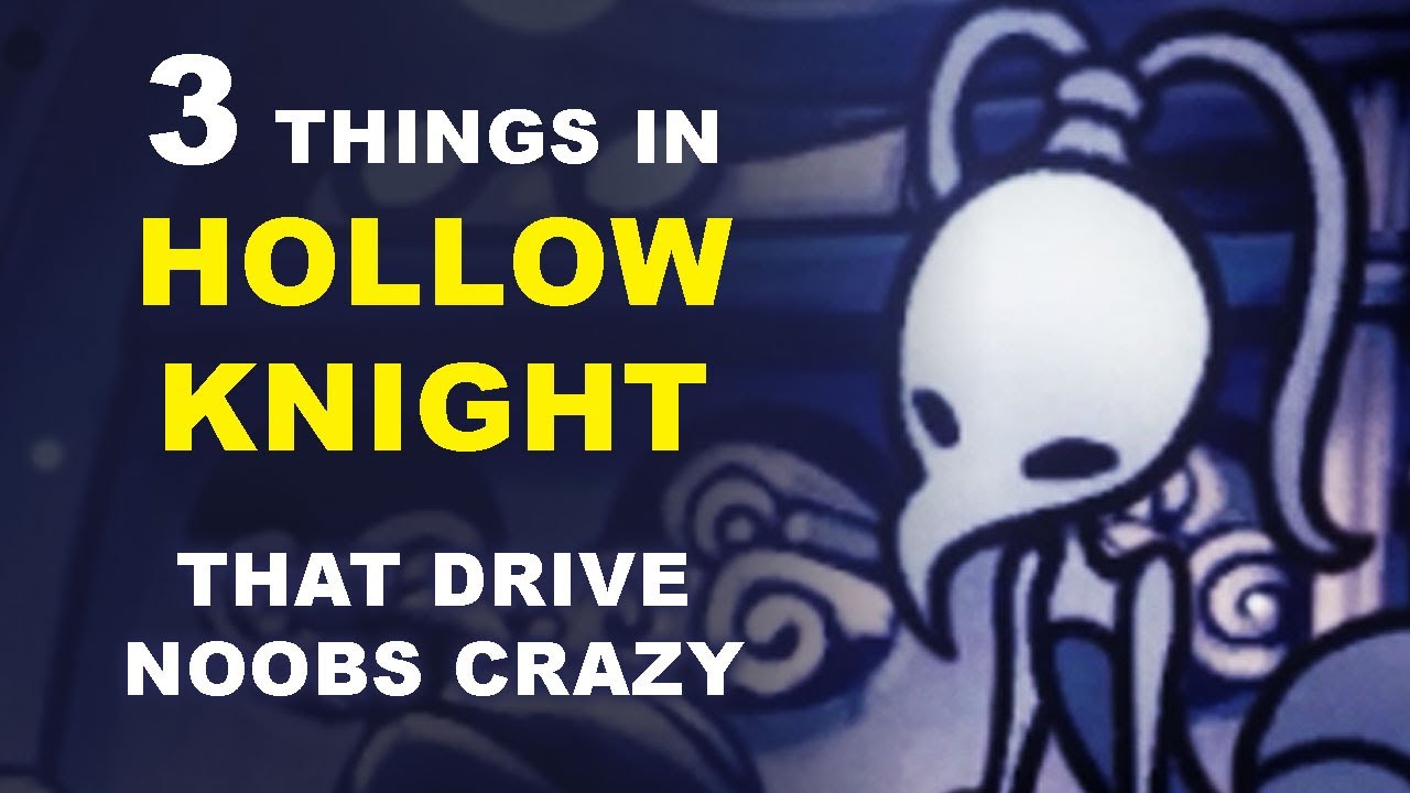 3 Things in Hollow Knight that Drive Noobs Crazy - YouTube