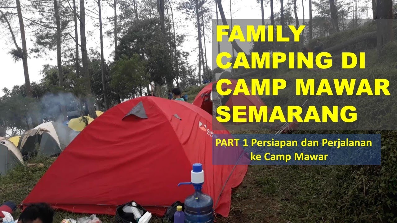 Family Camping di Camp Mawar Gunung Ungaran Semarang - YouTube