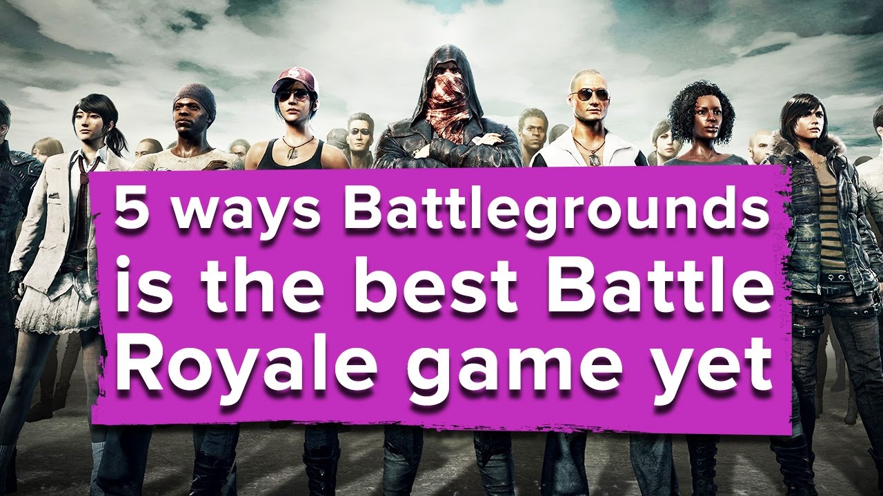 5 ways Battlegrounds is the best Battle Royale game yet - YouTube