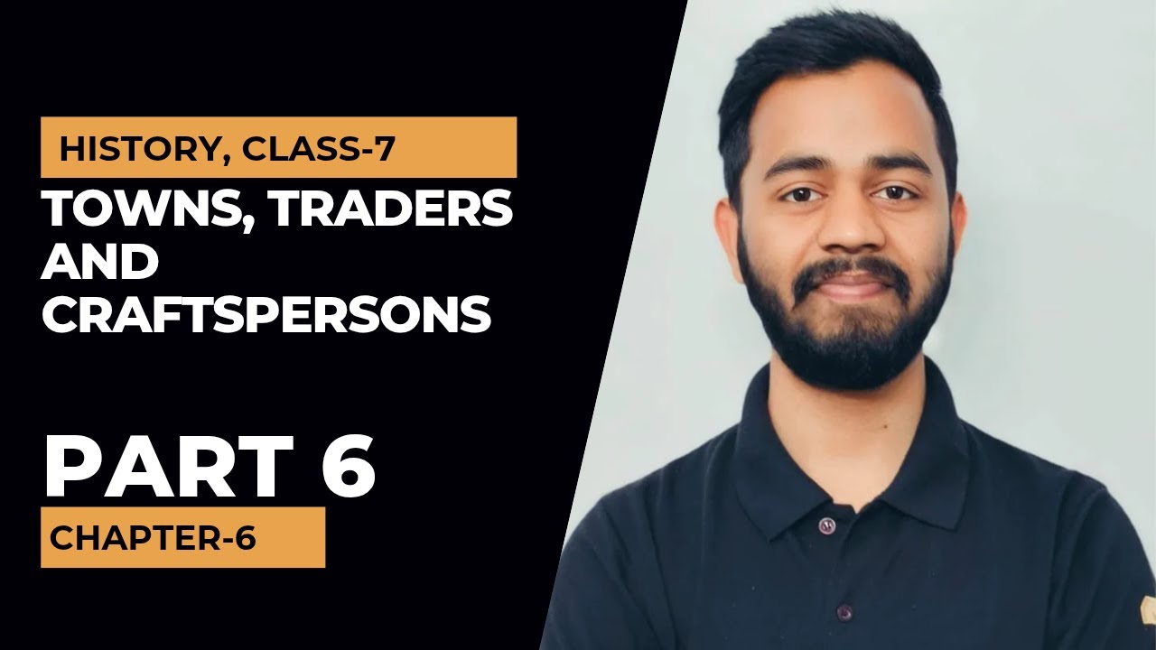 Towns Traders and Craftspersons, Part 6. History, Class 7, Chapter 6. # ...
