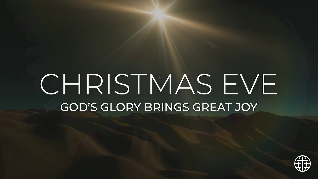 Christmas Eve—God's Glory Brings Great Joy - YouTube
