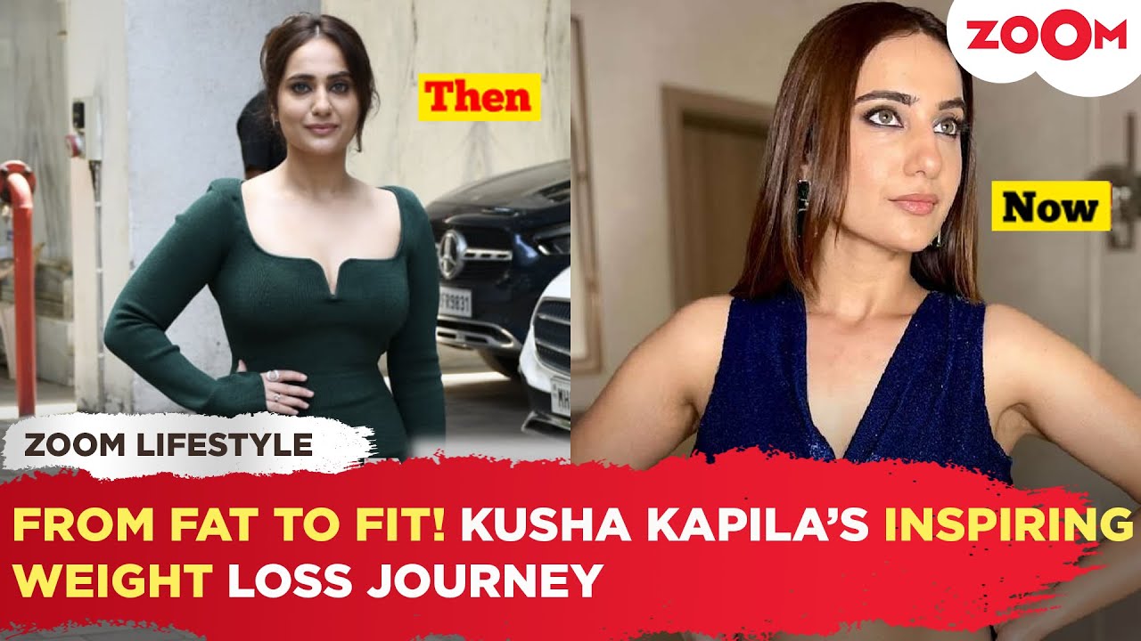 Kusha Kapila's UNBELIEVABLE transformation and weight-loss journey: How ...