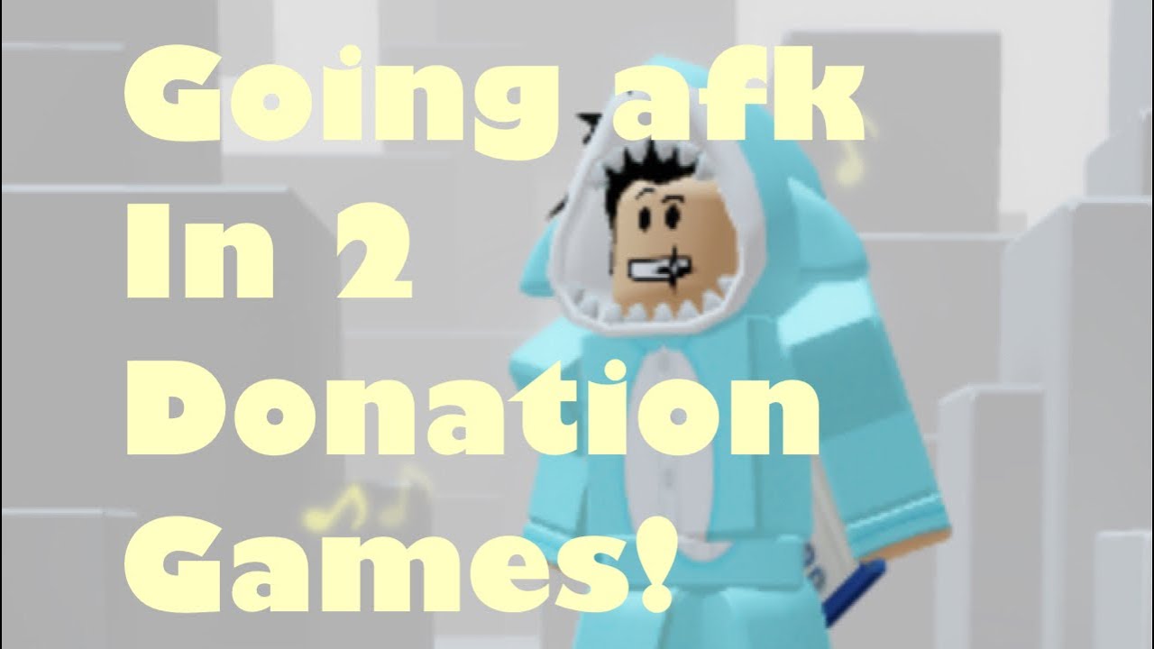 Going AFK in 2 donation games! Starving artists and pls donate ...