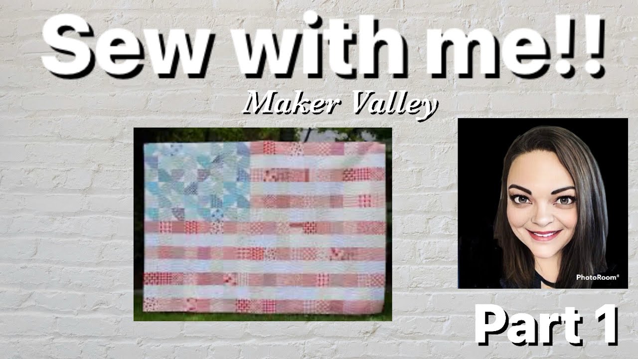Sew with me! Faded Yankee Doodle Dandy Quilt by Maker Valley - Part 1 - YouTube