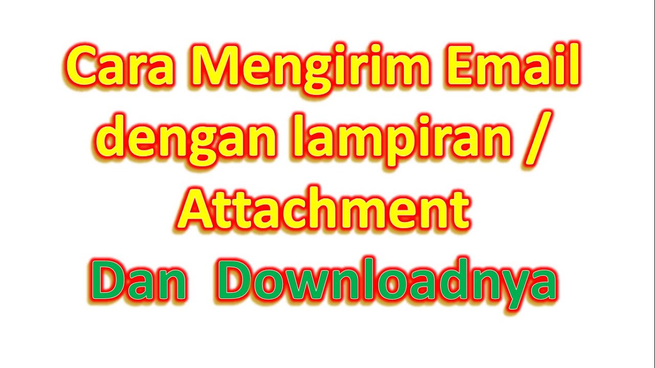 Cara Mengirim Email dengan Lampiran attachment dan download berkas ...