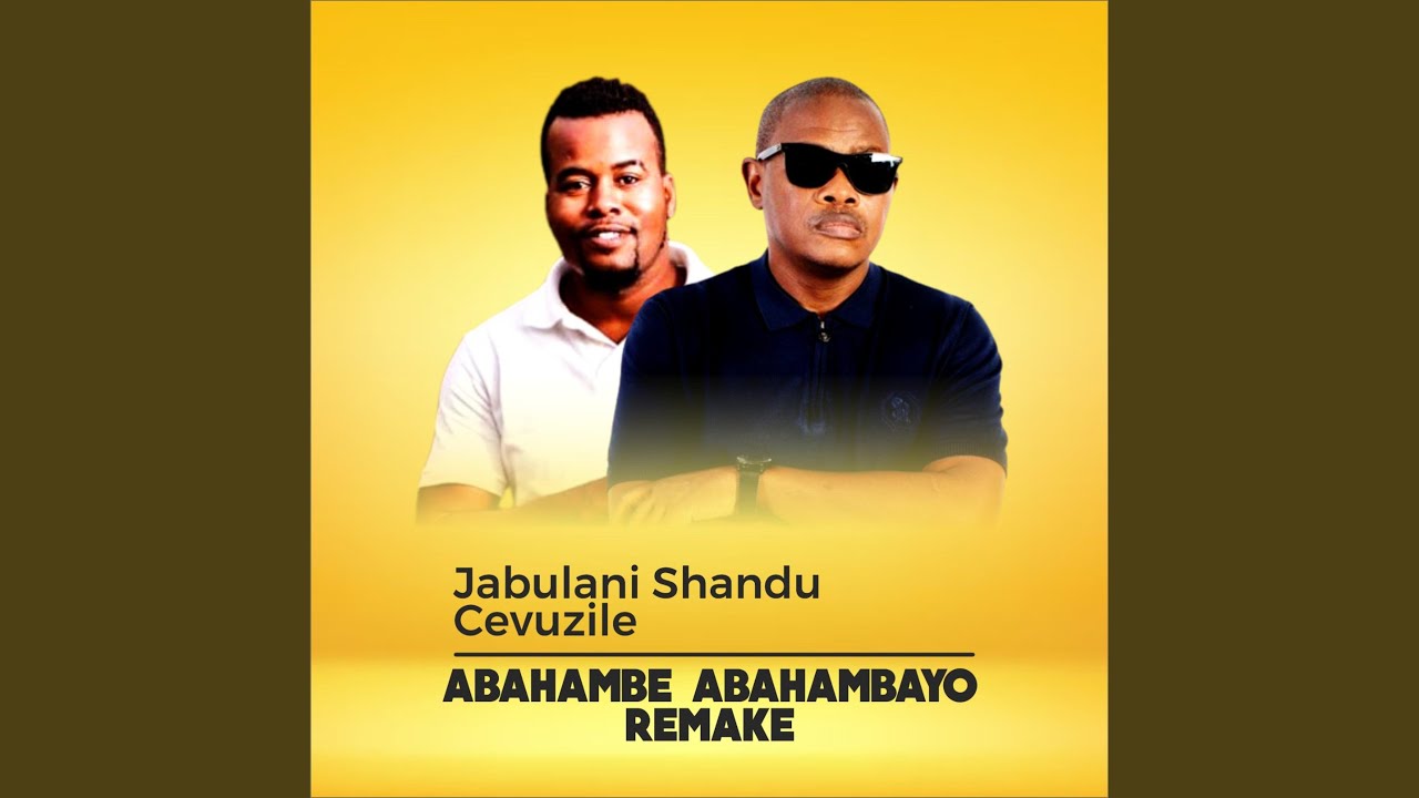 Abahambe Abahambayo (REMAKE) - JABULANI SHANDU CEVUZILE: Song Lyrics ...
