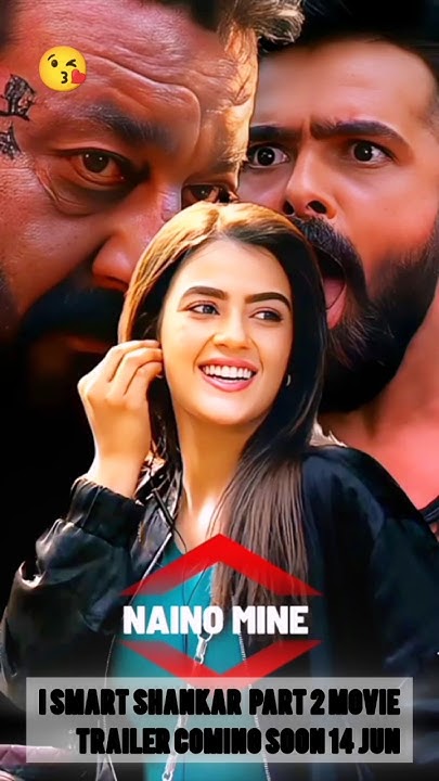 DOUBLE ISMART • 4K Trailer | Naino Mine #shorts ismart Shankar part 2 movie Ram pothineni ...