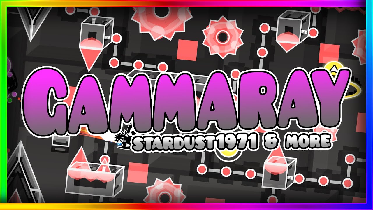"Gammaray" by stardust1971 & more 100% - (Insane Demon) | Geometry Dash [240Hz] - YouTube