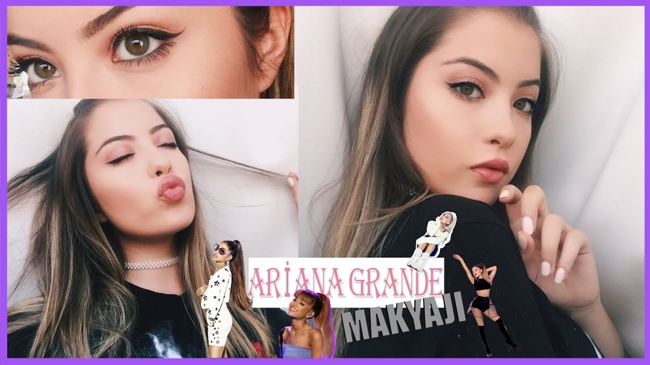 Ariana Grande Makyajı| Naz Güngör - YouTube