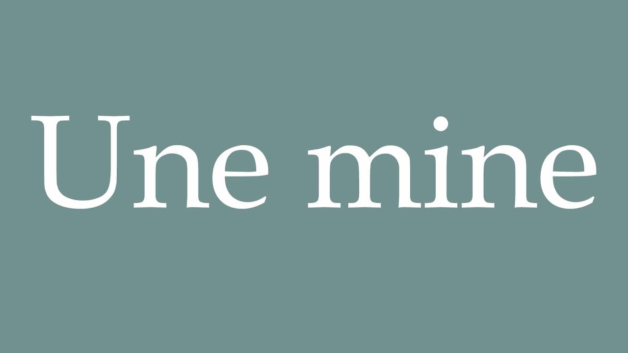 How to Pronounce ''Une mine'' (A mine) Correctly in French - YouTube