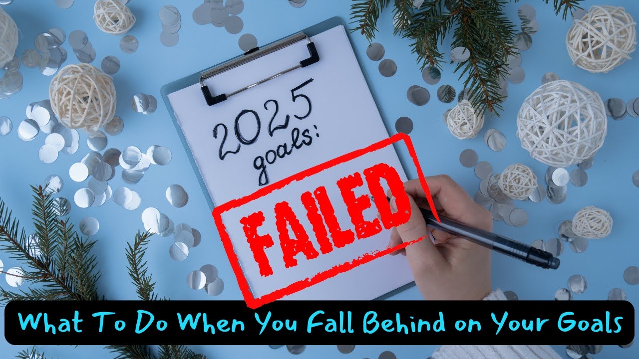 What To Do WHEN You Fall Behind on Your Goals - YouTube