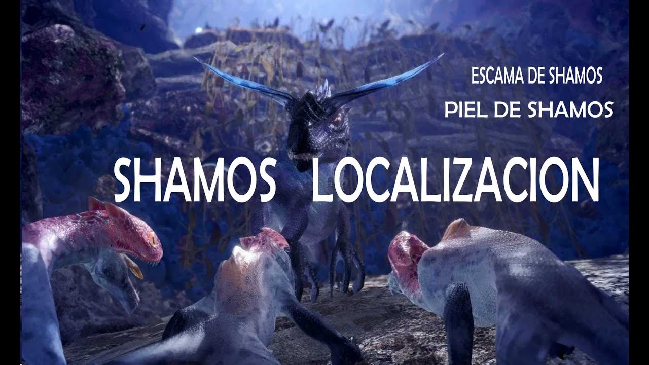 MONSTER HUNTER WORLD, (SHAMOS)ubicacion , piel de shamos, escama de ...