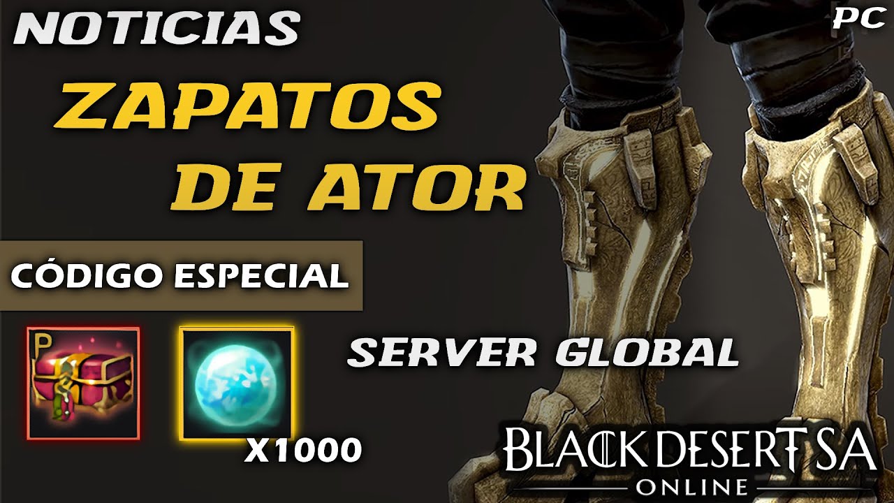BLACK DESERT SA | NOTICIAS | ZAPATOS DE ATOR | CÓDIGO ESPECIAL | Server Global | BDO Español ...