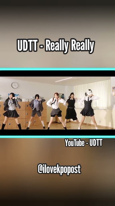 UDTT - Really Really 🫰🏻 #udtt #risako #hanchaehee #koohanna #jungsena #kwonyejin #school_rush # ...