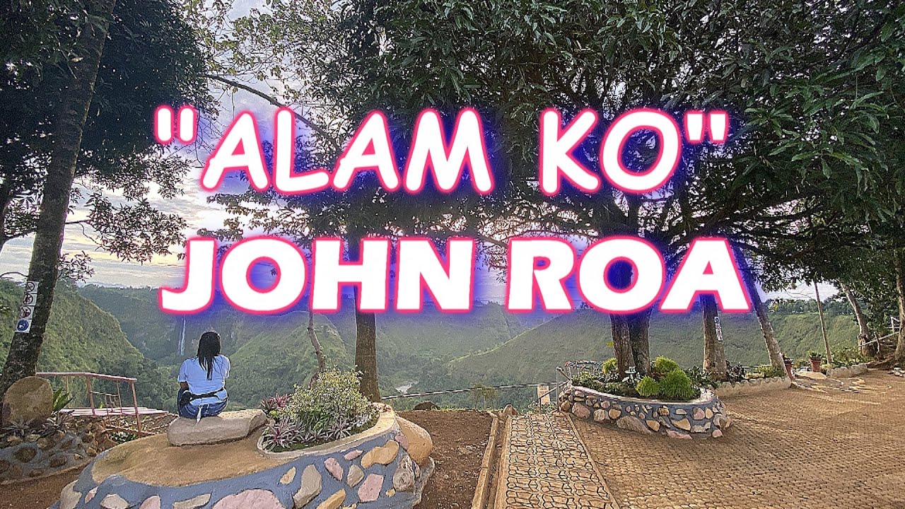ALAM KO - JOHN ROA Lyrics - YouTube