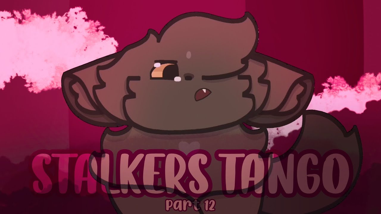 Stalkers Tango || Part 12 || Obsessive Gray’wing AU MAP 】 ★ - YouTube